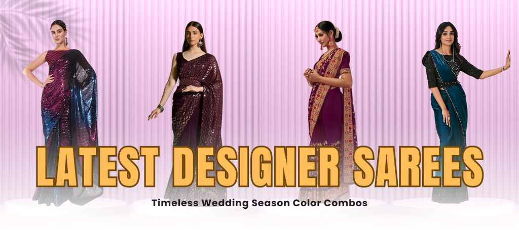 Latest Designer Sarees: Timeless Wedding Season Color Combos – Spark In ...